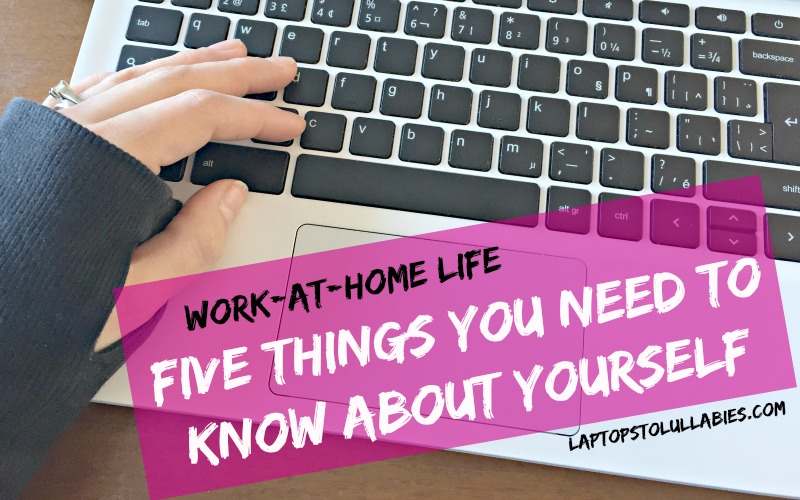 Work-at-home life: Five things you NEED to know about yourself ...
